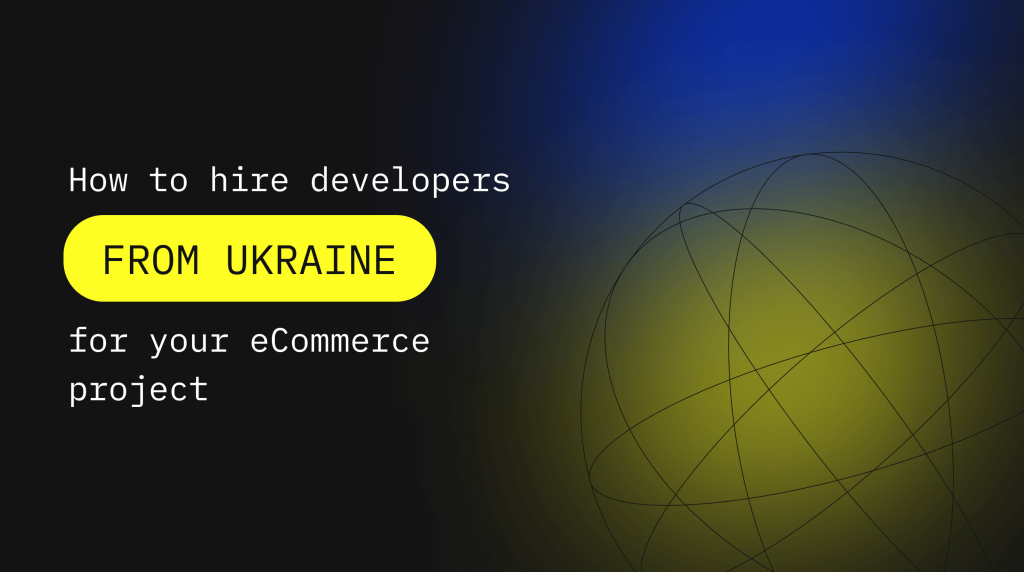 How to hire developers from Ukraine for eCommerce project | Web-Systems ...